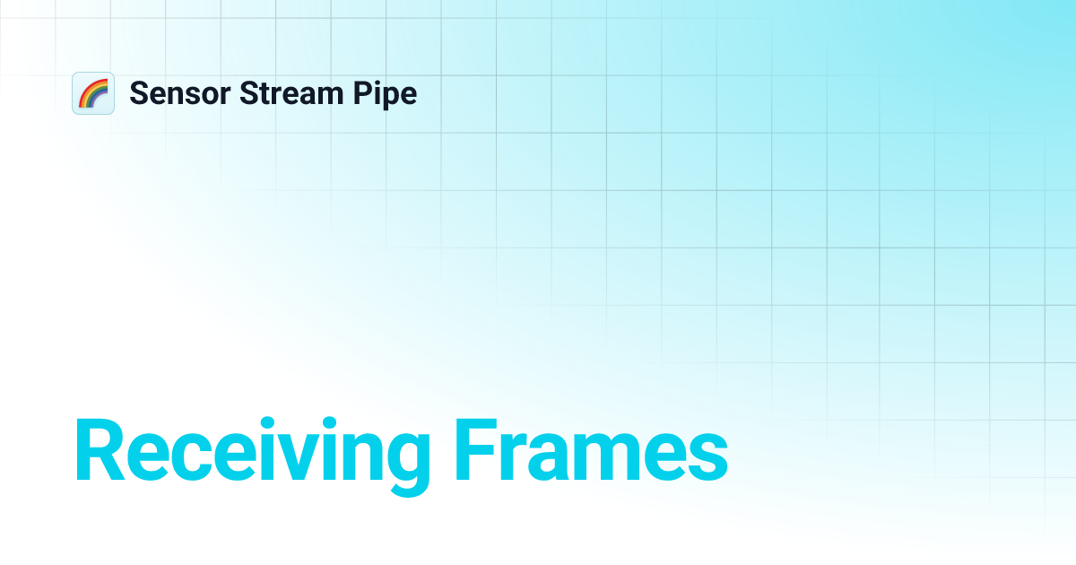 Receiving Frames | Sensor Stream Pipe